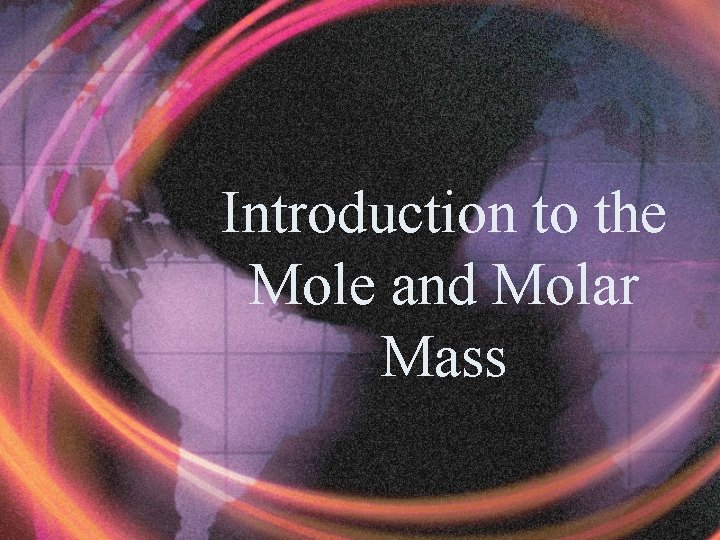 Introduction to the Mole and Molar Mass Purpose
