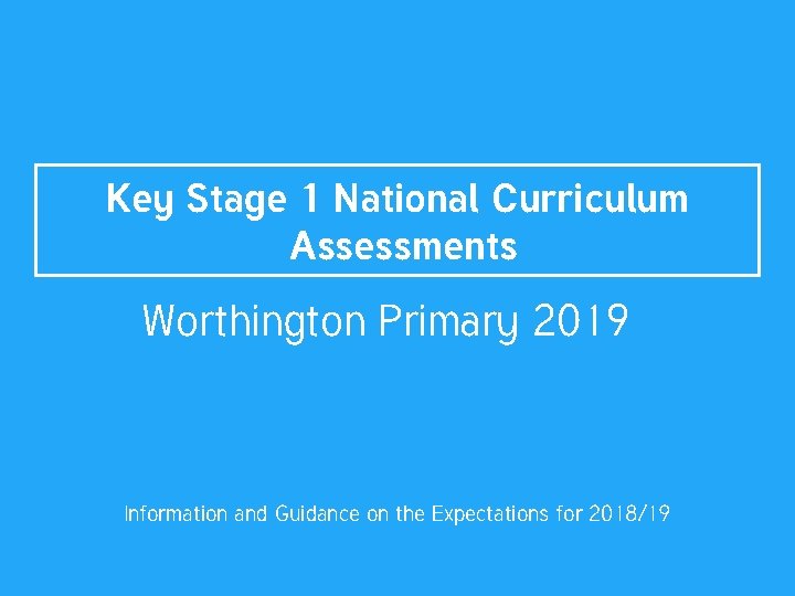 Key Stage 1 National Curriculum Assessments Worthington Primary