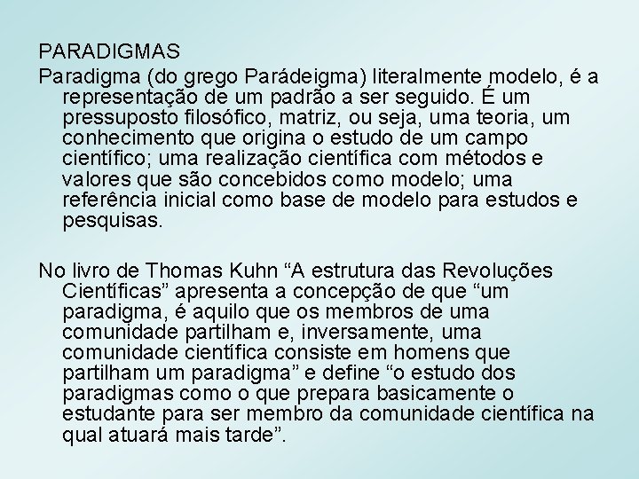 PIONEIROS DOS PARADIGMAS O que h de especial