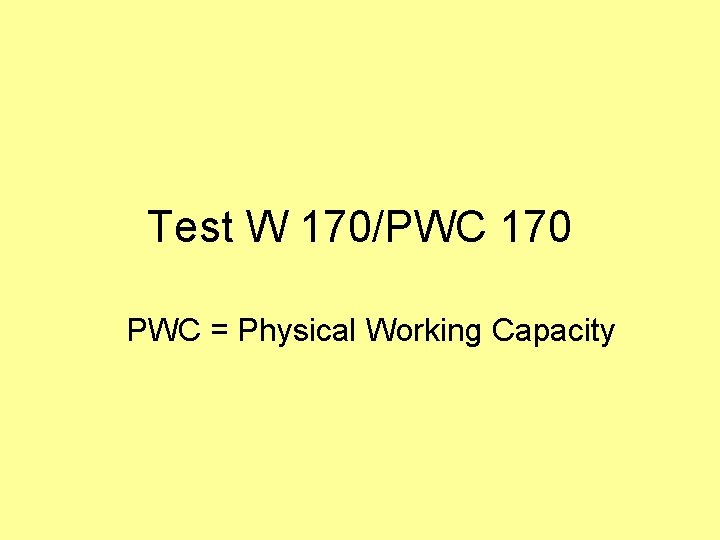Test W 170PWC 170 PWC Physical Working Capacity