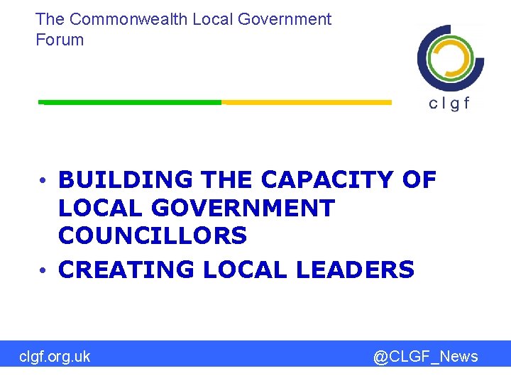 The Commonwealth Local Government Forum BUILDING THE CAPACITY