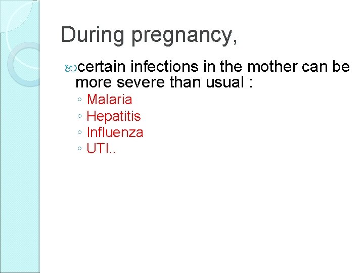 Obstetric and perinatal infections During pregnancy tissues potentially