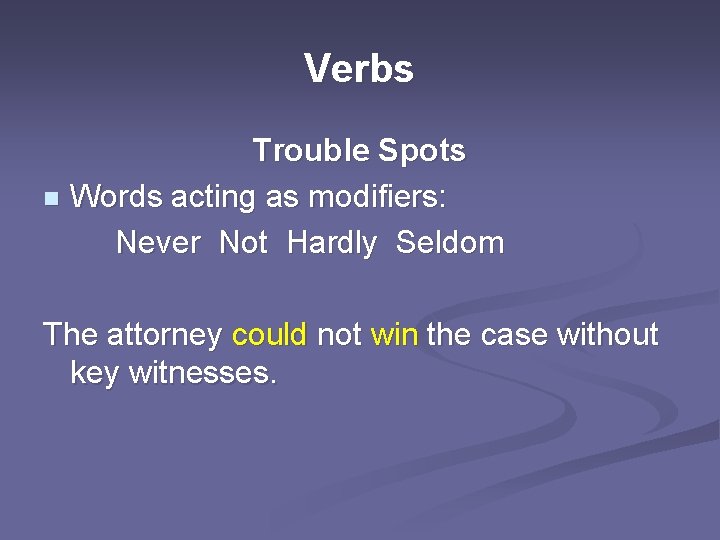 Verbs n Every sentence has a main verb
