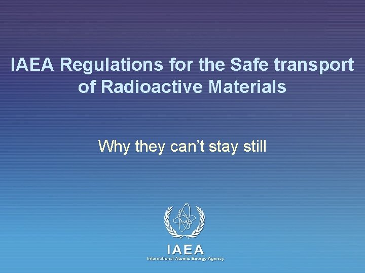 IAEA Regulations for the Safe transport of Radioactive