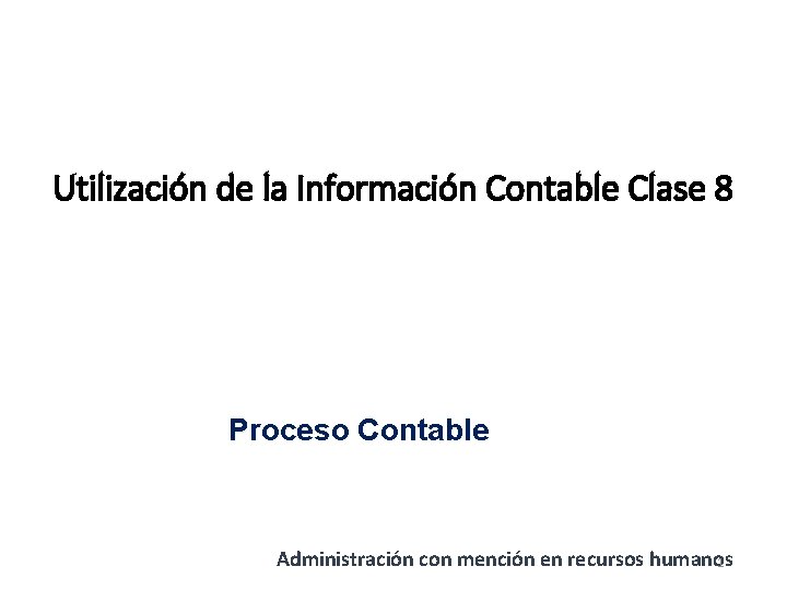 Utilizacin de la Informacin Contable Clase 8 Proceso