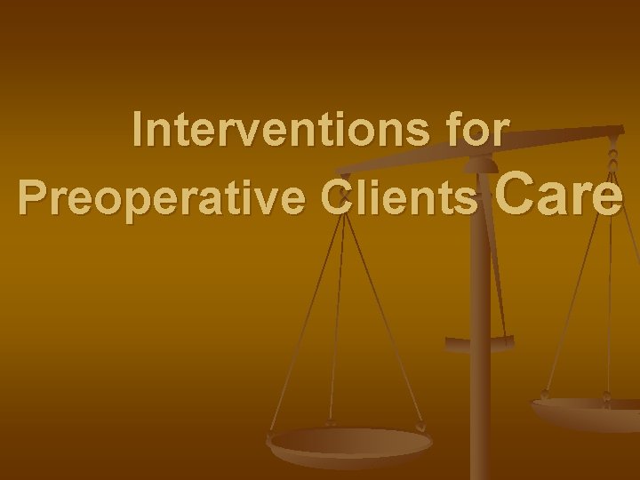 Interventions for Preoperative Clients Care Perioperative Care n