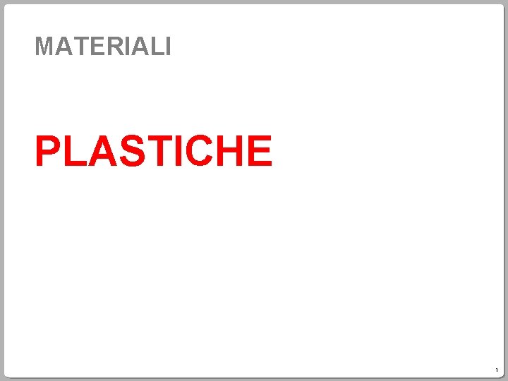 MATERIALI PLASTICHE 1 IERI E OGGI Linizio delle