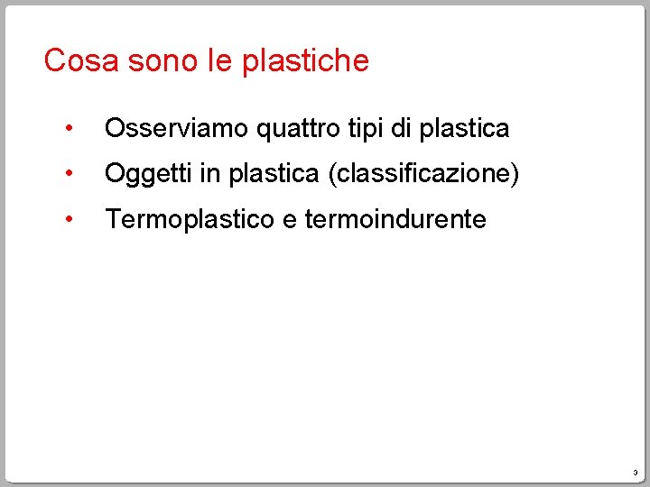 MATERIALI PLASTICHE 1 IERI E OGGI Linizio delle