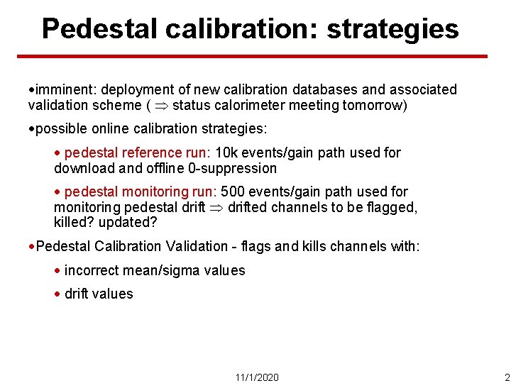 Calibration Status online calibration pedestal calibration pulser ...