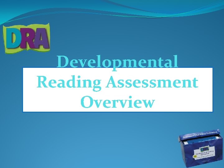Developmental Reading Assessment Overview What Is The Purpose