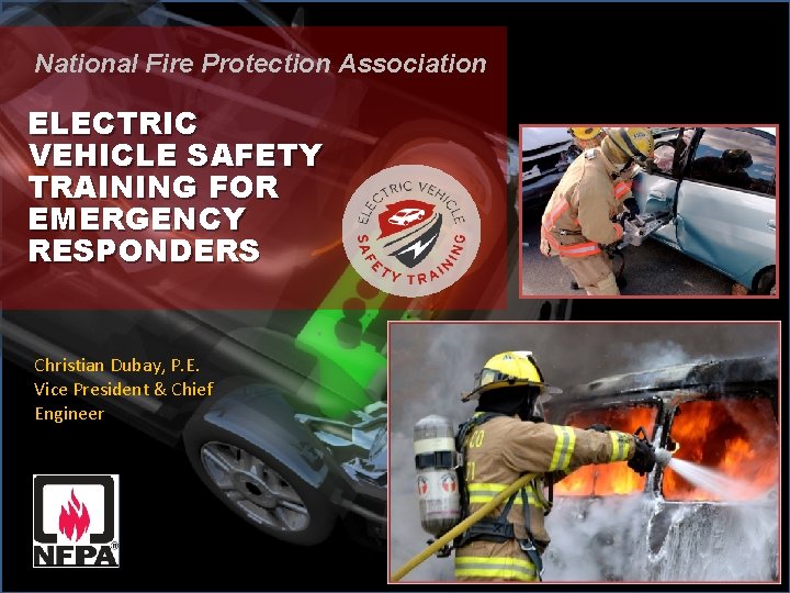 National Fire Protection Association ELECTRIC VEHICLE SAFETY FOR