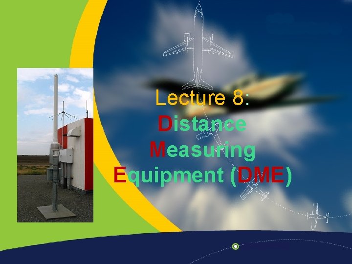 Lecture 8 Distance Measuring Equipment DME Outlines Home