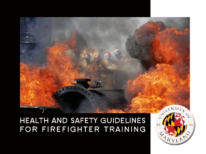Health and Safety Guidelines for Firefighter Training OVERVIEW