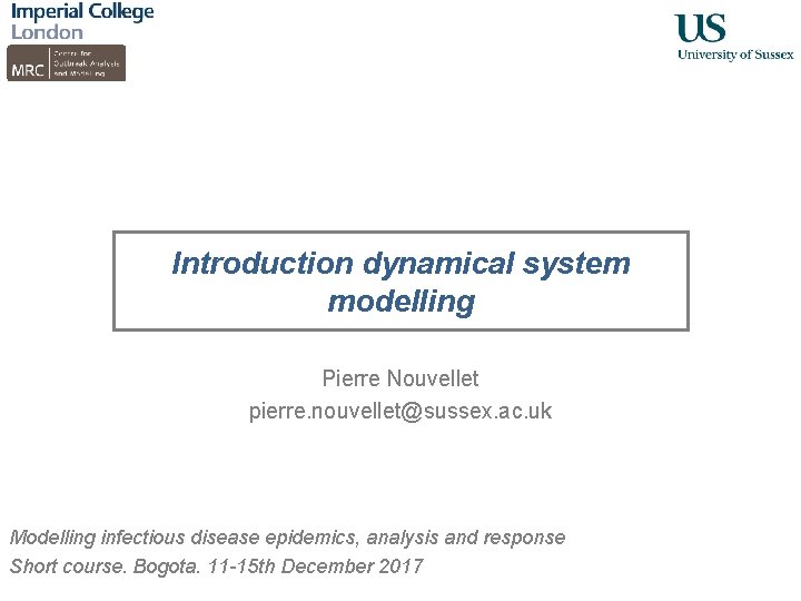 Introduction dynamical system modelling Pierre Nouvellet pierre ...