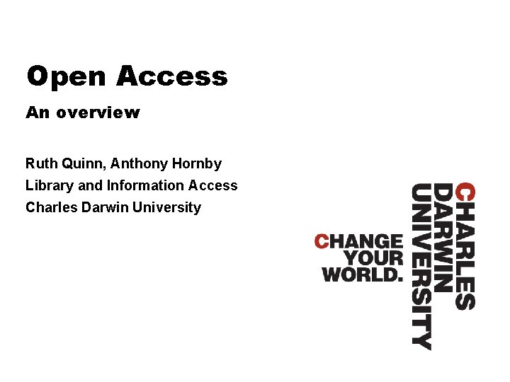 Open Access An overview Ruth Quinn Anthony Hornby