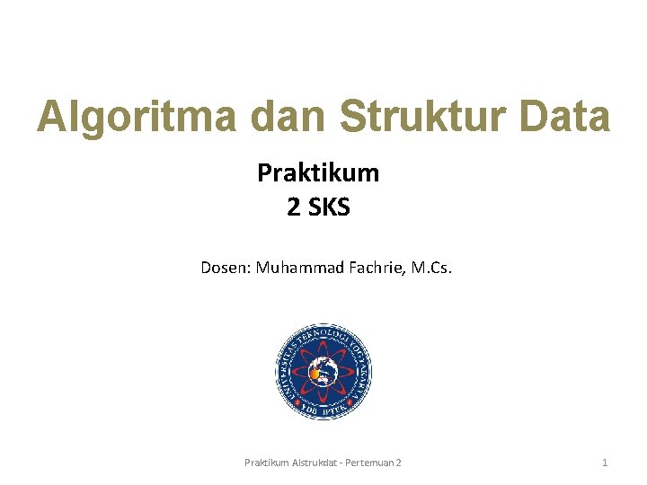 Algoritma dan Struktur Data Praktikum 2 SKS Dosen