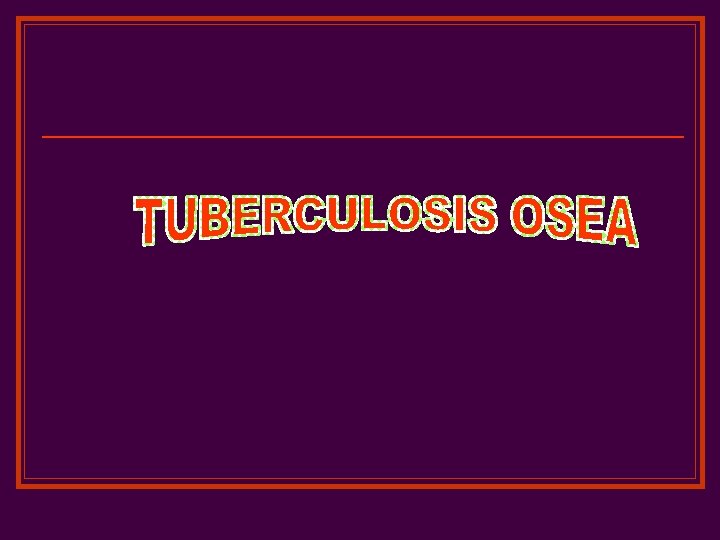TUBERCULOSIS OSEA DEFINICION PROCESO INFECCIOSO CAUSADO POR EL