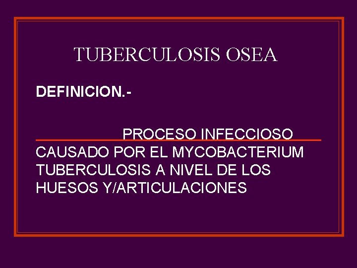 TUBERCULOSIS OSEA DEFINICION PROCESO INFECCIOSO CAUSADO POR EL