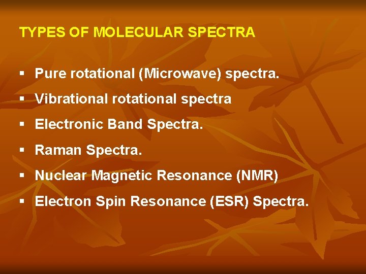MOLECULAR SPECTROSCOPY Spectroscopy is that branch of science