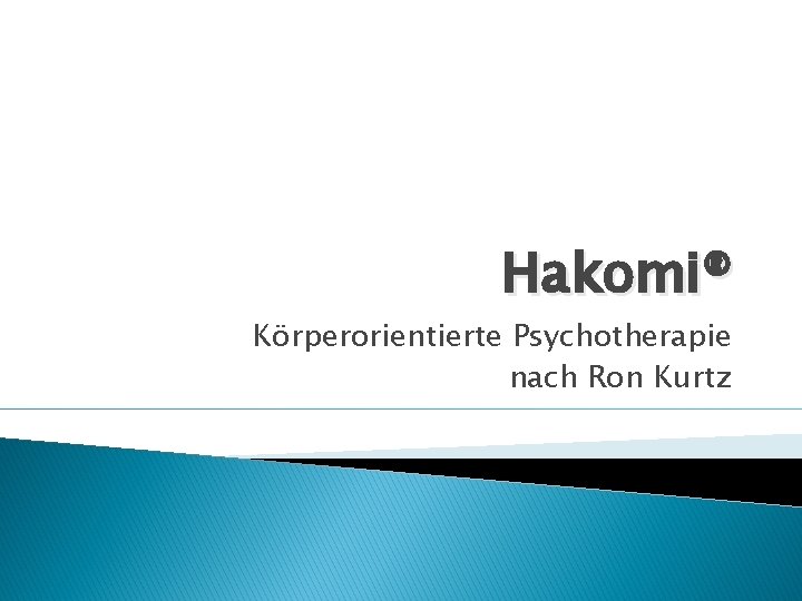Hakomi Krperorientierte Psychotherapie nach Ron Kurtz Hakomi Wer