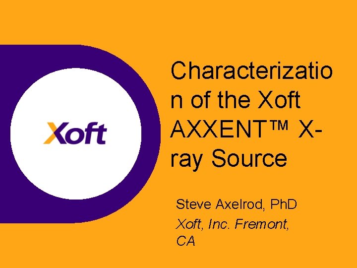 Characterizatio n of the Xoft AXXENT Xray Source