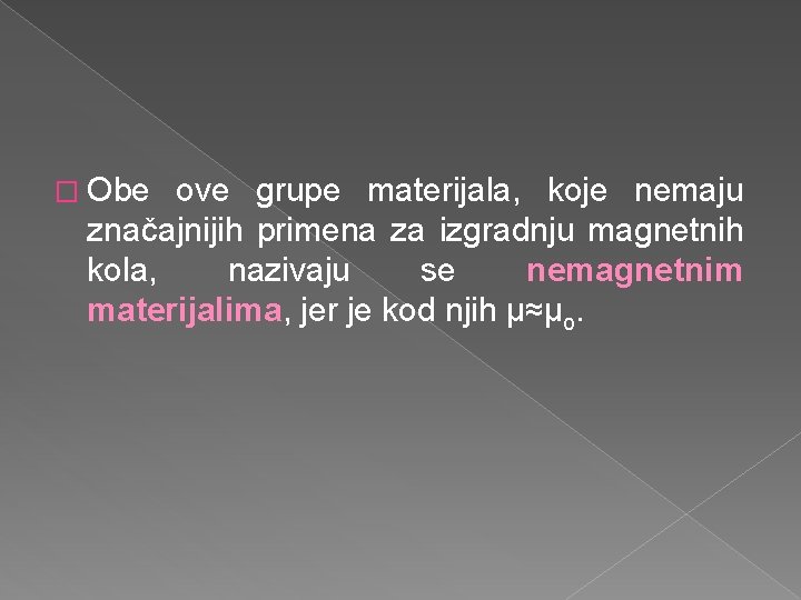 MAGNETNA SVOJSTVA MATERIJALA U pogledu magnetnih osobina svi