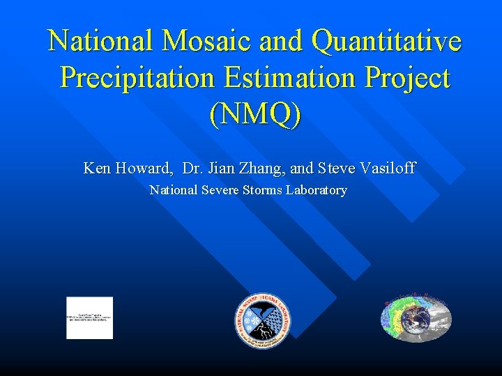 National Mosaic and Quantitative Precipitation Estimation Project NMQ