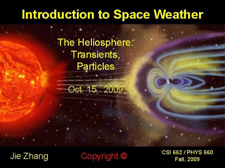 Introduction to Space Weather The Heliosphere Transients Particles