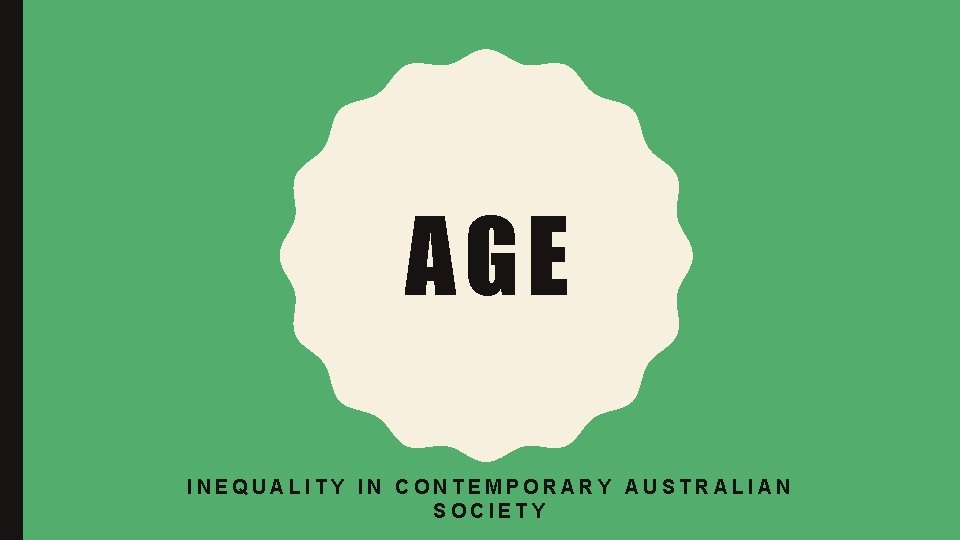 AGE INEQUALITY IN CONTEMPORARY AUSTRALIAN SOCIETY THE SOCIOLOGY