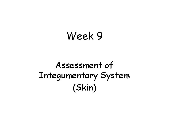 Week 9 Assessment of Integumentary System Skin Learning