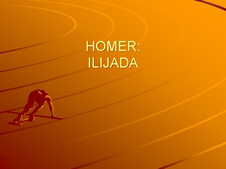 HOMER ILIJADA Ilijada i Odiseja dva epa najvee