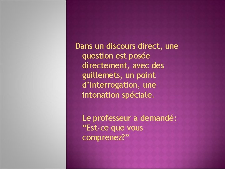 Dans un discours direct une question est pose