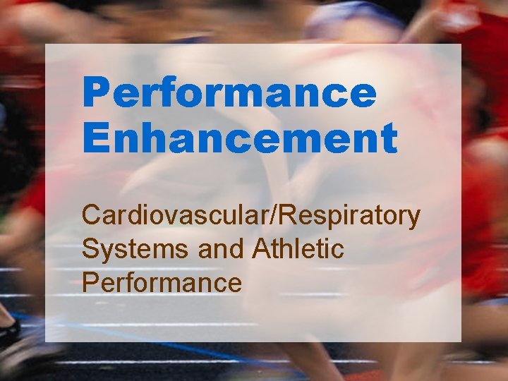 Performance Enhancement CardiovascularRespiratory Systems and Athletic ...