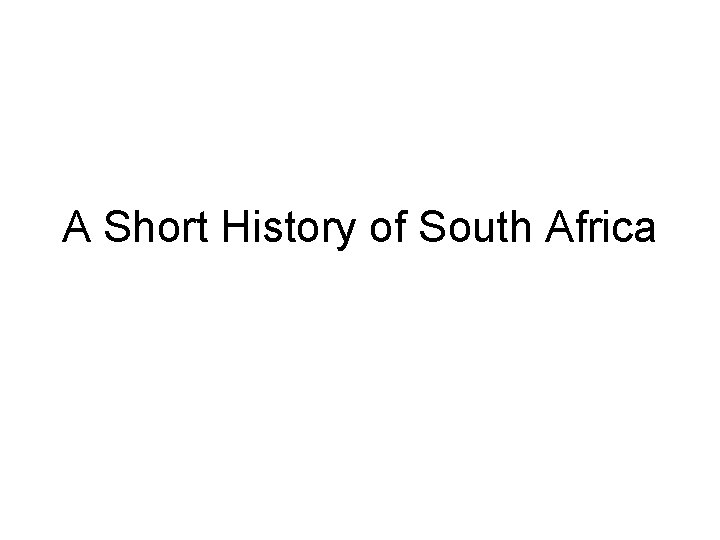 A Short History of South Africa Republic of