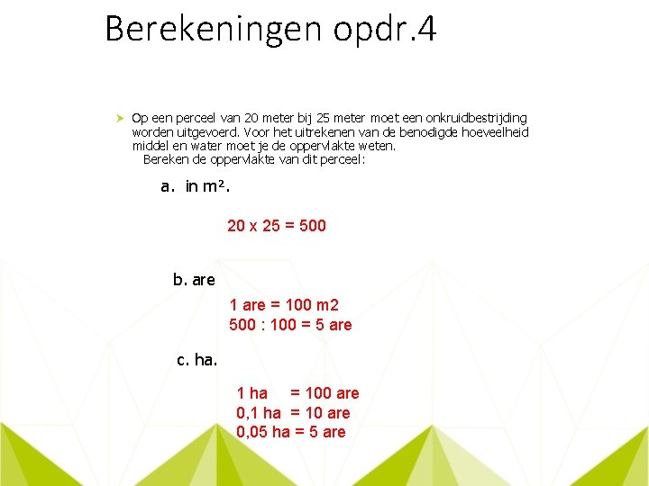 Hoofdstuk 4 Berekeningen Het berekenen van de hoeveelheid
