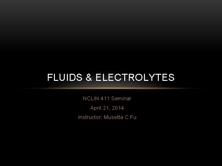 FLUIDS ELECTROLYTES NCLIN 411 Seminar April 21 2014
