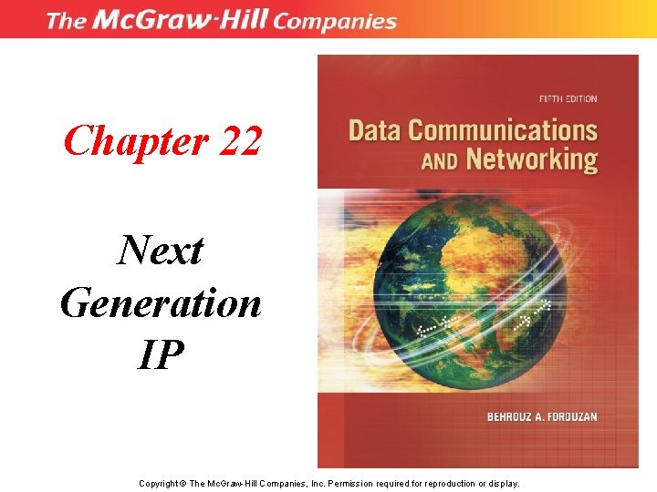 Chapter 22 Next Generation IP Copyright The Mc