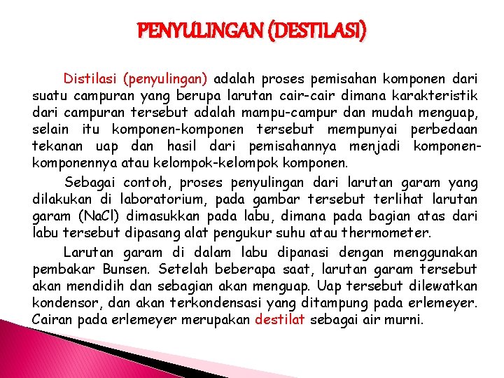 PENYULINGAN DESTILASI Distilasi penyulingan adalah proses pemisahan ...