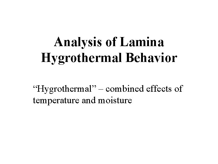 Analysis of Lamina Hygrothermal Behavior Hygrothermal combined effects
