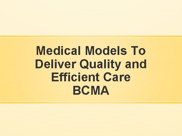 Medical Models To Deliver Quality and Efficient Care