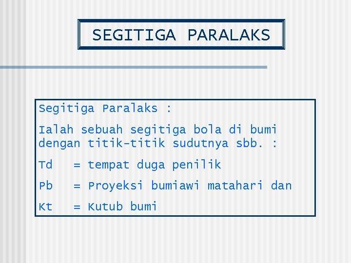 SEGITIGA PARALAKS Segitiga Paralaks Ialah sebuah segitiga bola