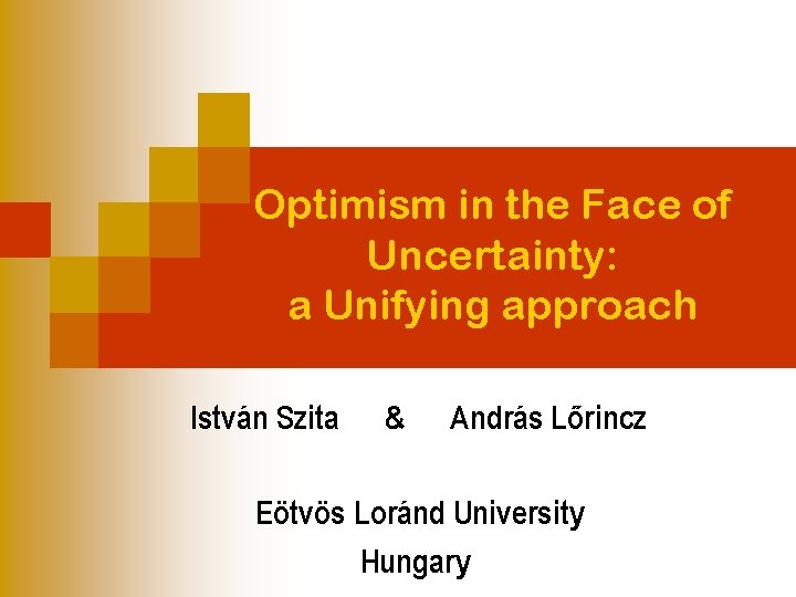 Optimism in the Face of Uncertainty a Unifying