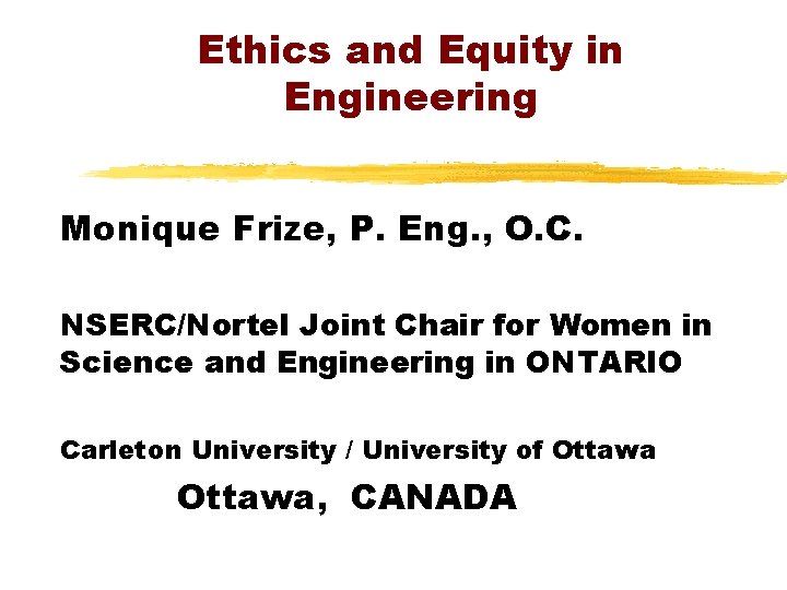 Ethics and Equity in Engineering Monique Frize P