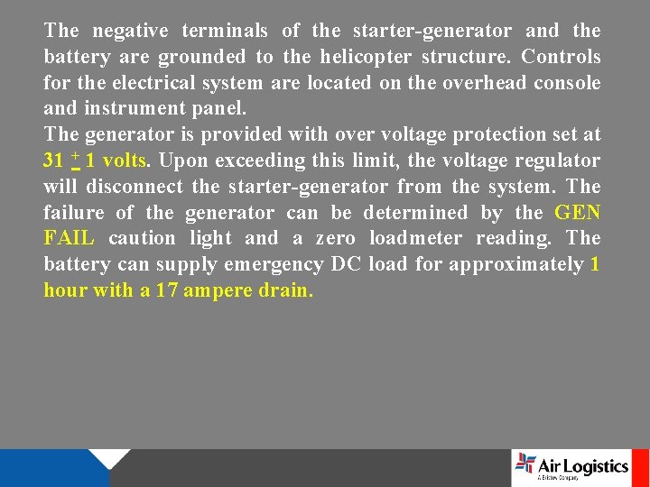 ELECTRICAL SYSTEM The helicopter is equipped with a