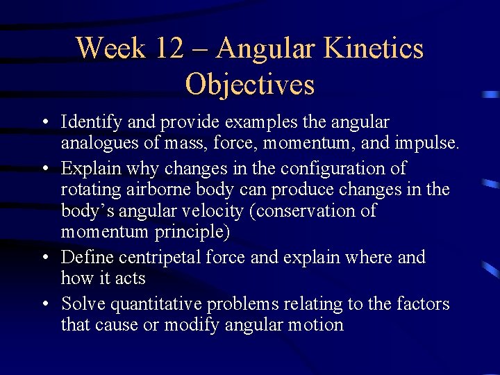 Week 12 Angular Kinetics Objectives Identify and provide