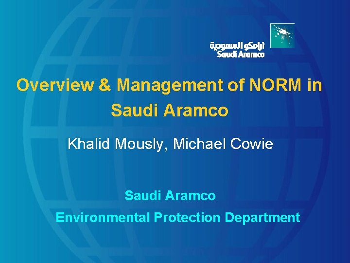 Overview Management of NORM in Saudi Aramco Khalid