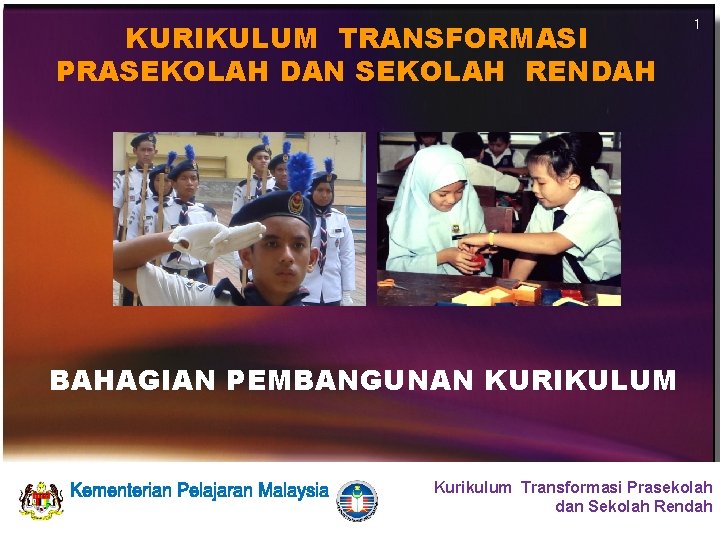 KURIKULUM TRANSFORMASI PRASEKOLAH DAN SEKOLAH RENDAH 1 BAHAGIAN