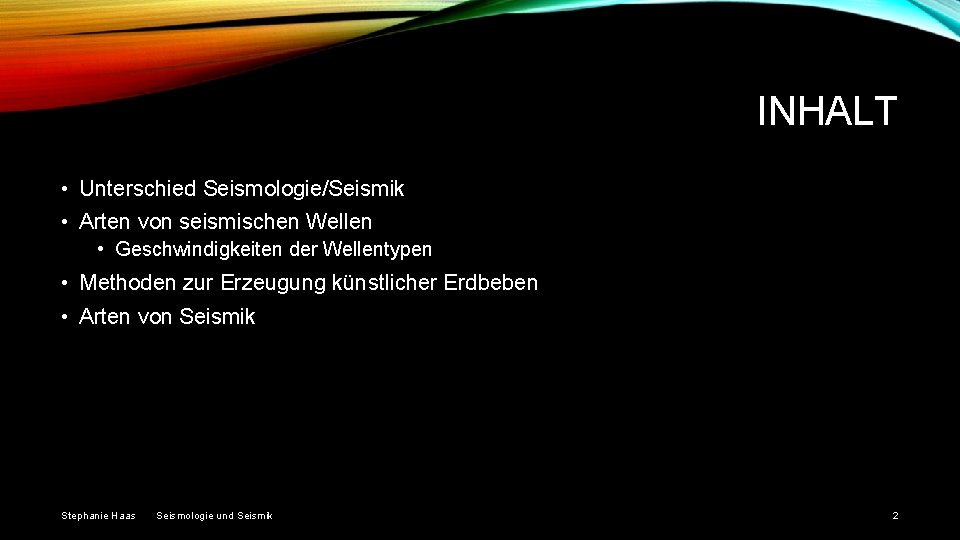 SEISMOLOGIE UND SEISMIK Stephanie Haas INHALT Unterschied ...