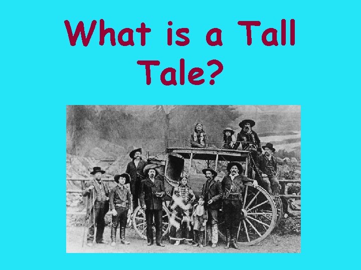 What is a Tall Tale We have learned