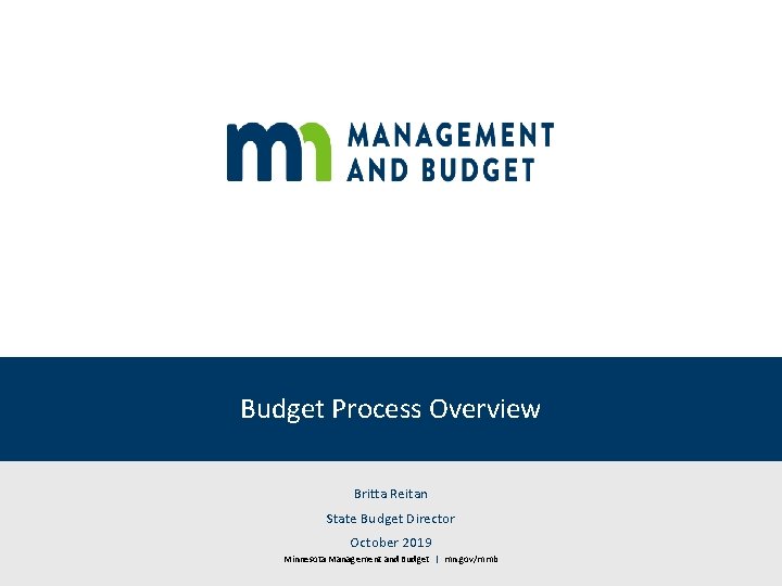 Budget Process Overview Britta Reitan State Budget Director